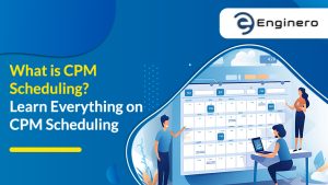 What is CPM Scheduling? Learn Everything on CPM Scheduling