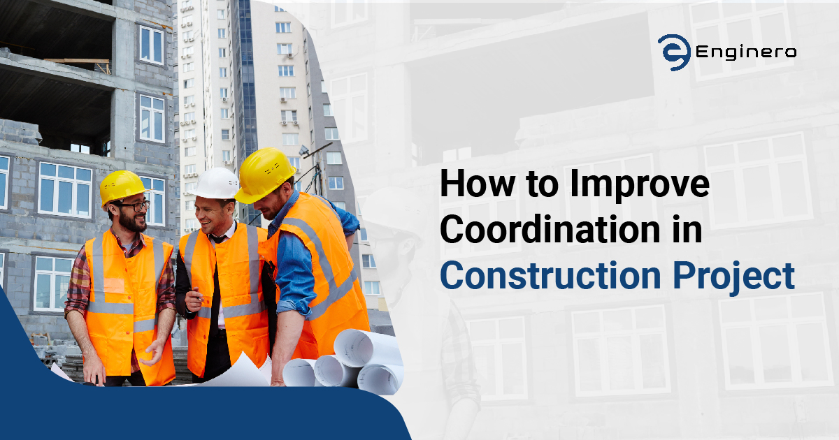 How to Improve Coordination in Construction Project