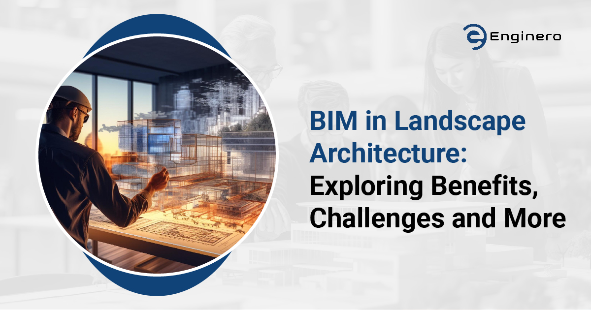 BIM in Landscape Architecture: Exploring Benefits & Challenges
