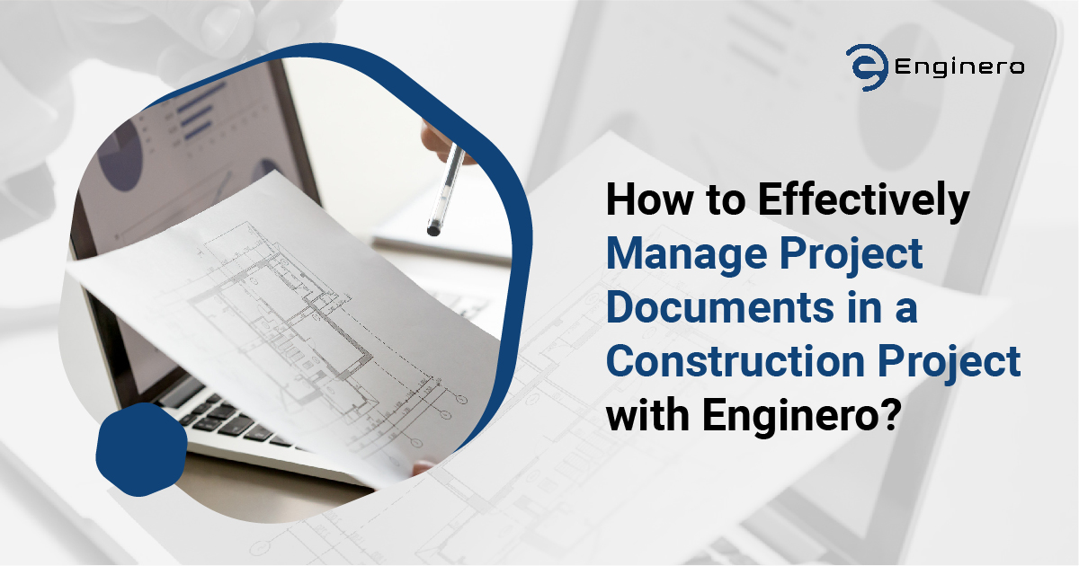 How Enginero helps your Project in Construction document management